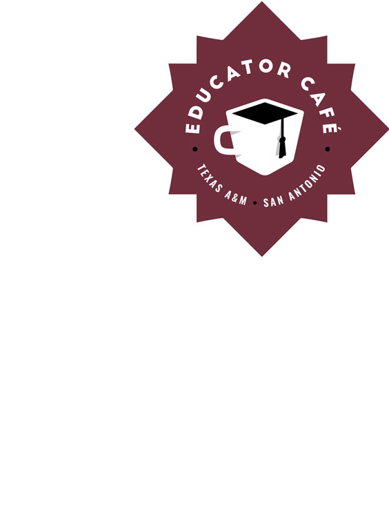 Educator CAFE - Texas A&M University-San Antonio